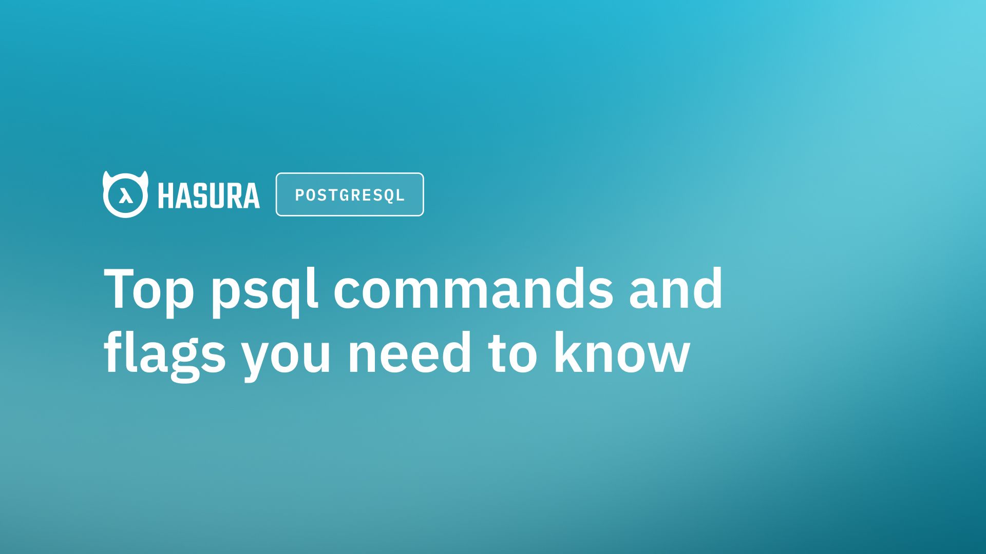 Top Psql Commands And Flags You Need To Know PostgreSQL