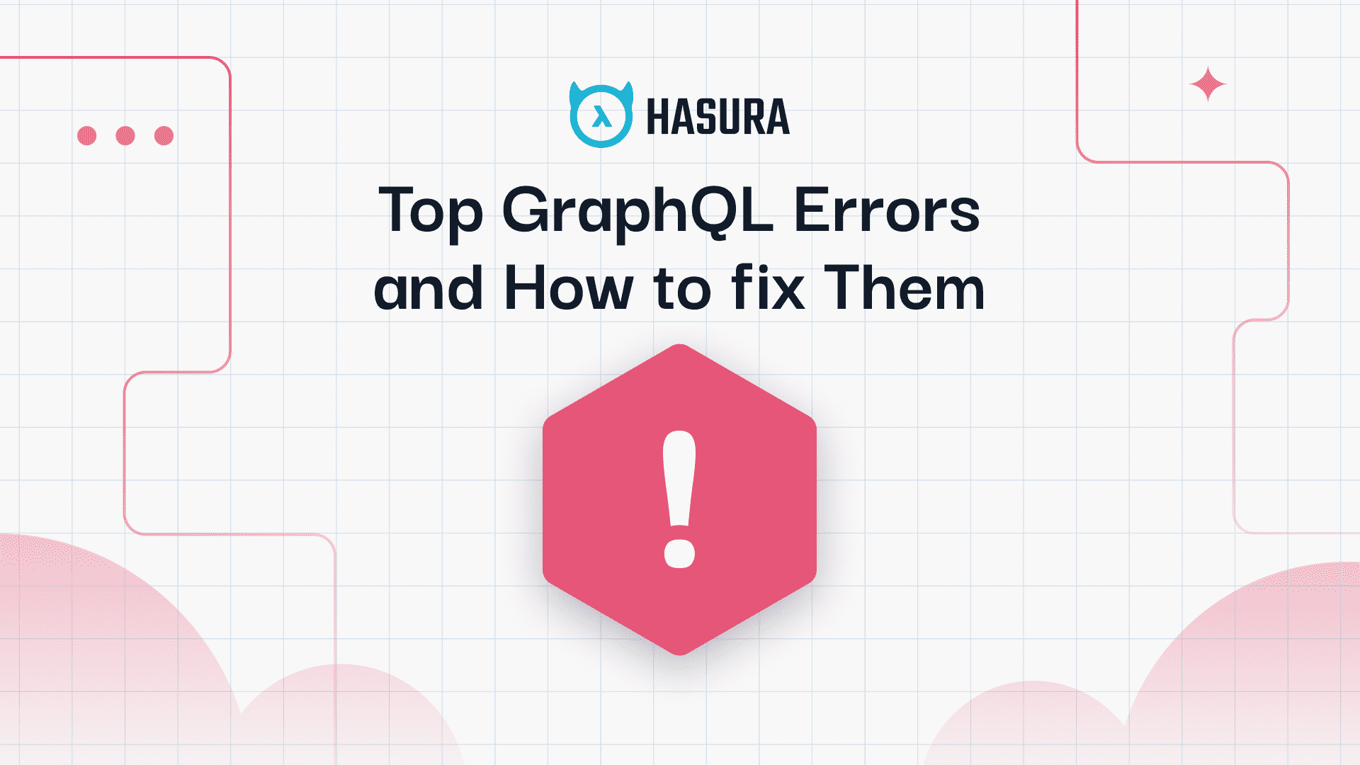 Top GraphQL errors and how to debug and fix them | Hasura